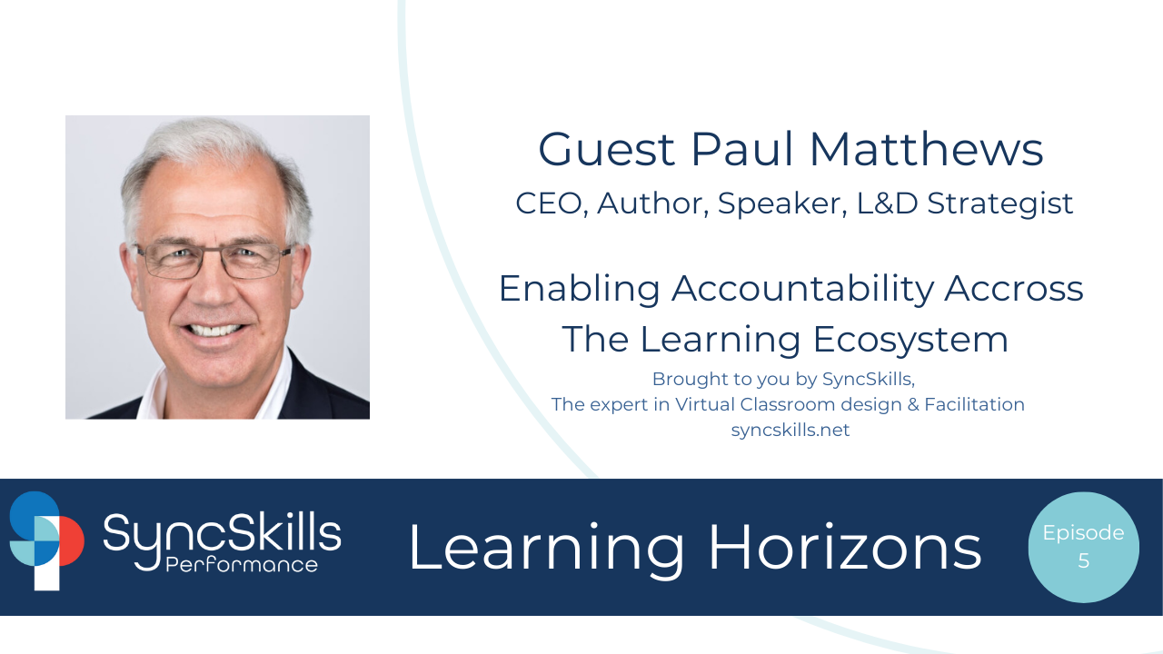 Learning Horizons 5 Driving Learning Impact Through Accountability - SyncSkills Performance